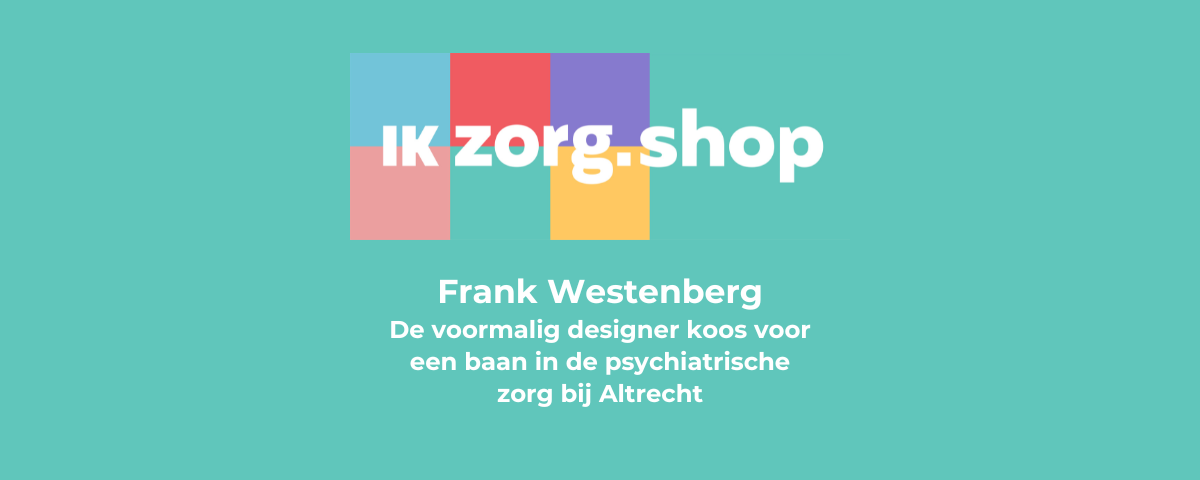 Nieuwe start in de zorg: Frank zette in de Ik Zorg Shop de eerste stap ...